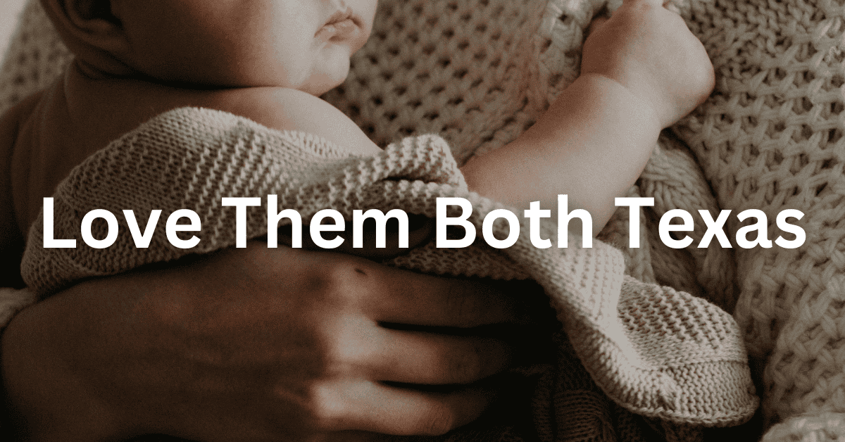 Love Them Both | Texas Values