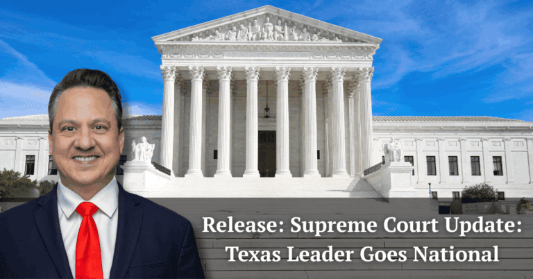 Release: Supreme Court Update: Texas Leader Goes National | Texas Values